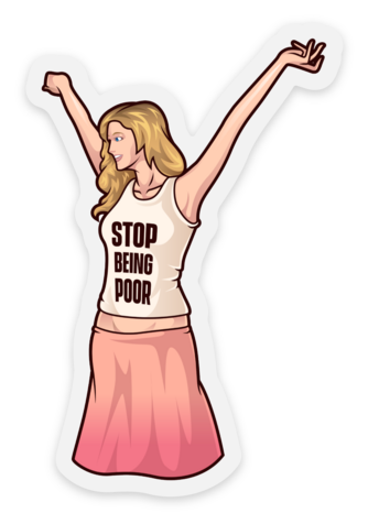 Stop Being Poor Clear Sticker – Flex On The Poors